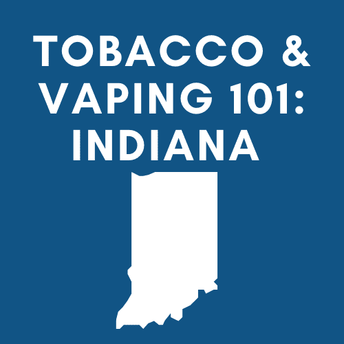Tobacco & Vaping 101: Indiana - Taxpayers Protection Alliance