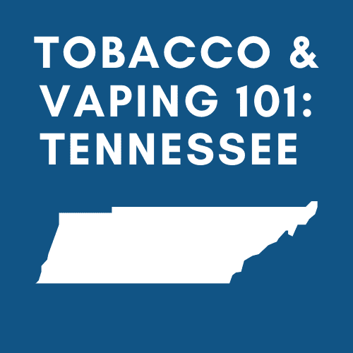 Tobacco & Vaping 101: Tennessee - Taxpayers Protection Alliance