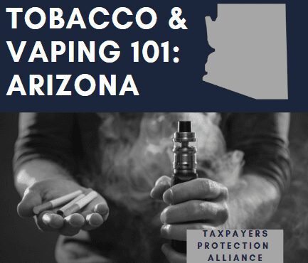 Tobacco & Vaping 101: Arizona - Taxpayers Protection Alliance