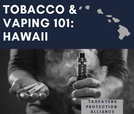 Tobacco & Vaping 101: Hawaii - Taxpayers Protection Alliance