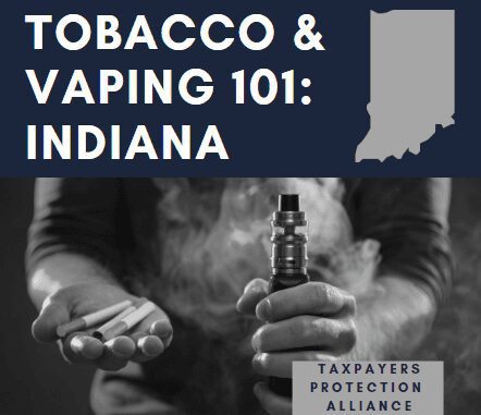 Tobacco & Vaping 101: Indiana - Taxpayers Protection Alliance